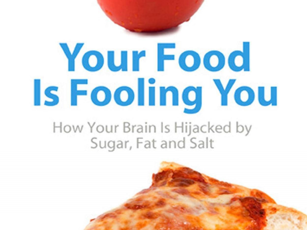 Pdf Your Food Is Fooling You: How Your Brain Is Hijacked by Sugar, Fat ...